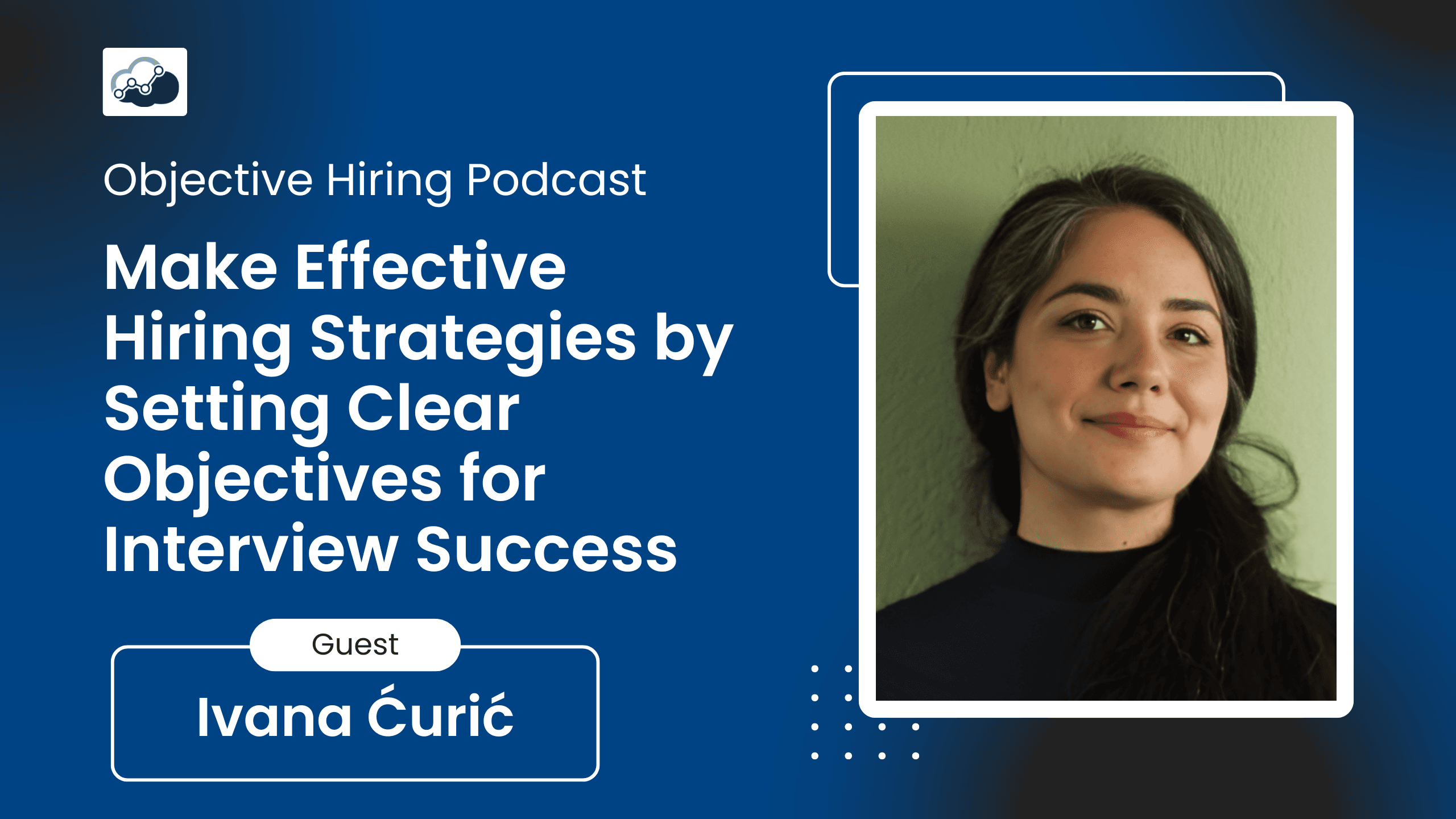 Alooba Objective Hiring - Ivana Ćurić on Making Effective Hiring Strategies by Setting Clear ...