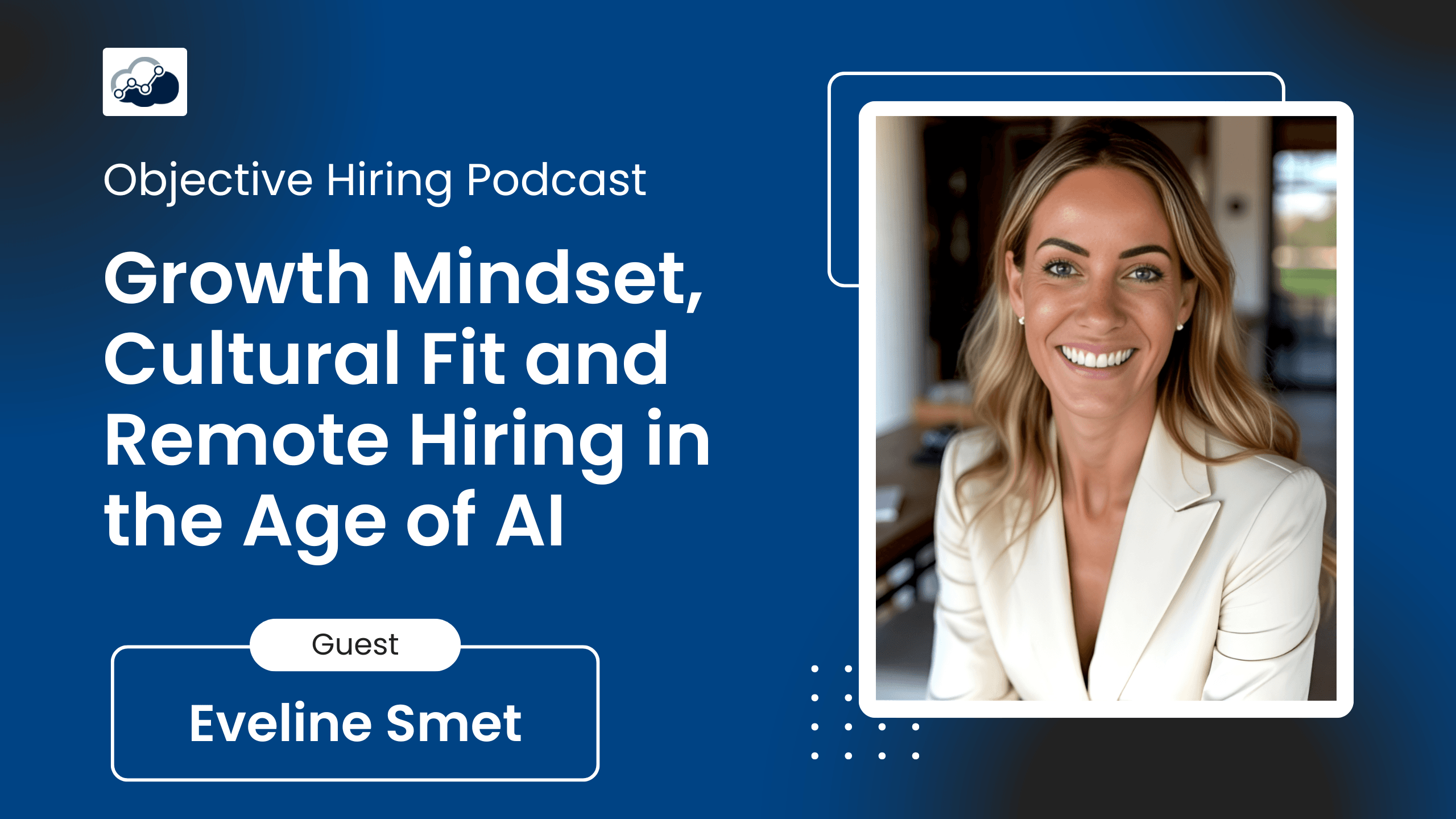 Alooba Objective Hiring - Eveline Smet on Evaluating Growth Mindset, Cultural Fit and Remote ...